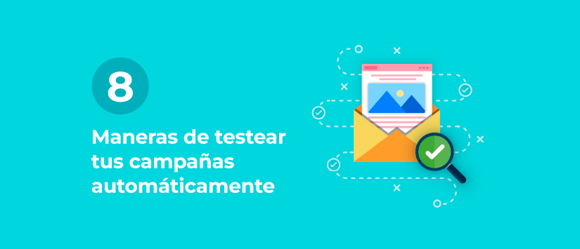 8 maneras de testear tus campañas automáticamente